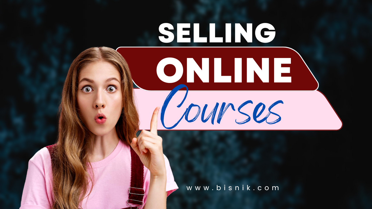 Creating And Selling Online Courses: A Complete Guide - Bisnik ...